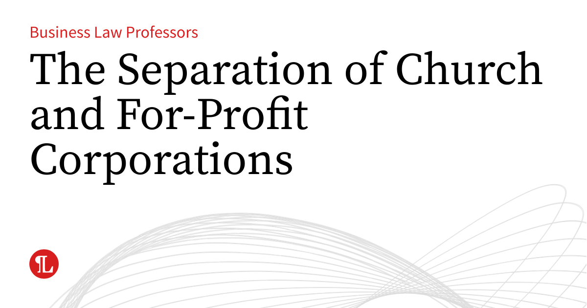 The Separation of Church and For-Profit Corporations | Business Law ...