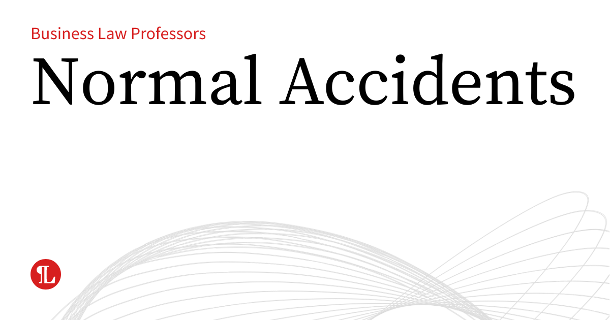Normal Accidents | Business Law Prof Blog