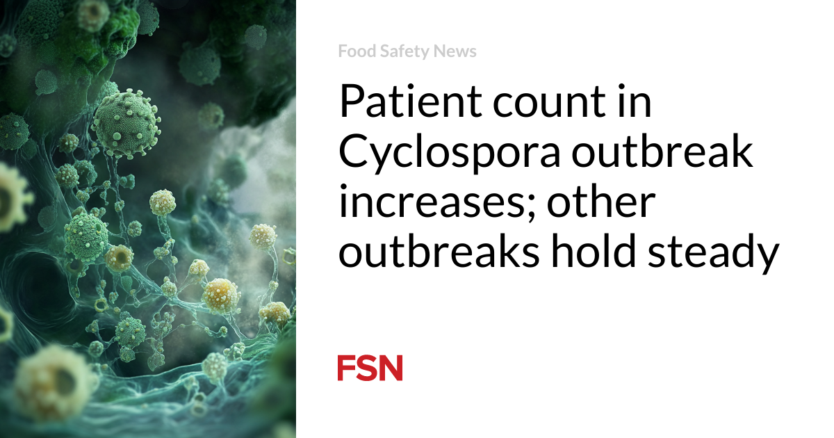 Patient count in Cyclospora outbreak increases; other outbreaks hold ...