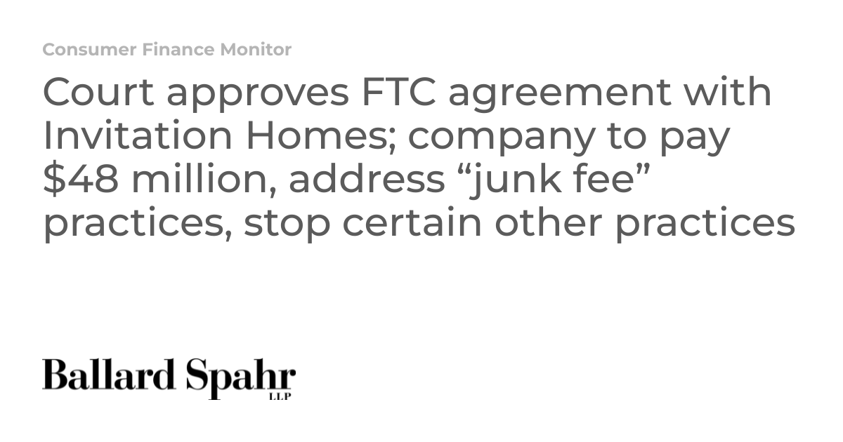 Court approves FTC agreement with Invitation Homes; company to pay $48 ...