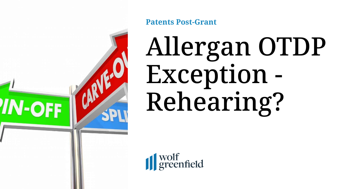 Allergan OTDP Exception - Rehearing? | Patents Post-Grant