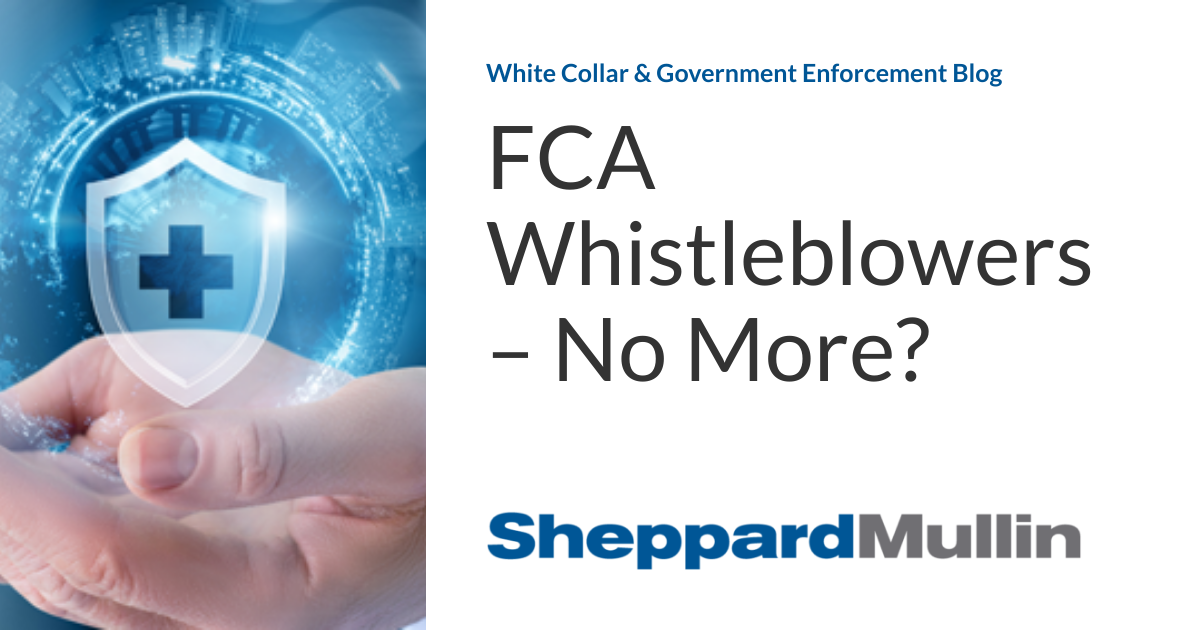 FCA Whistleblowers – No More? | White Collar & Government Enforcement Blog