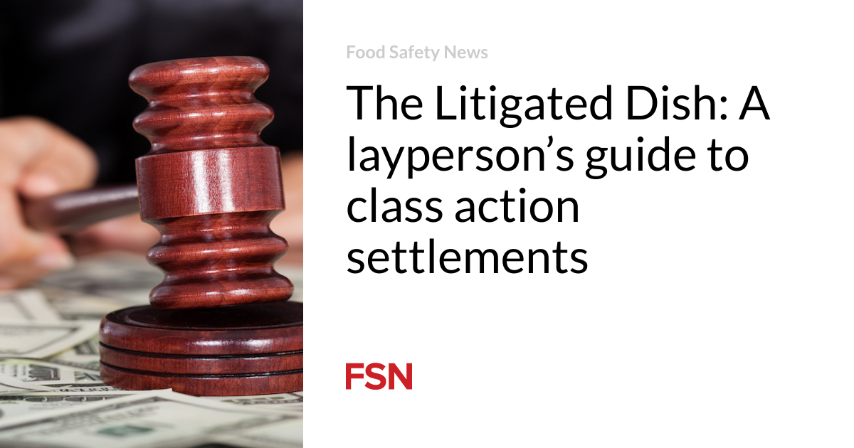 The Litigated Dish: A layperson’s guide to class action settlements ...