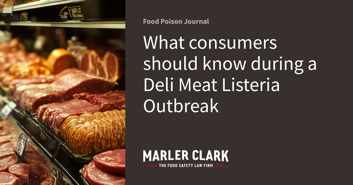 What consumers should know during a Deli Meat Listeria Outbreak | Food ...
