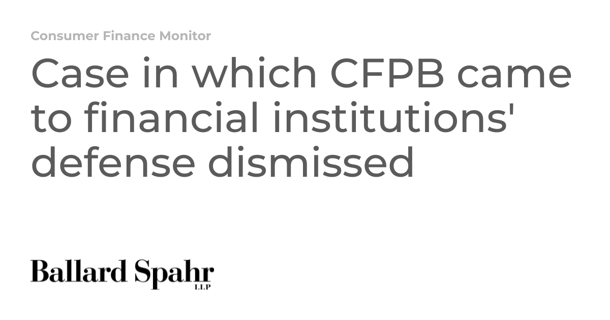 Case in which CFPB came to financial institutions' defense dismissed ...