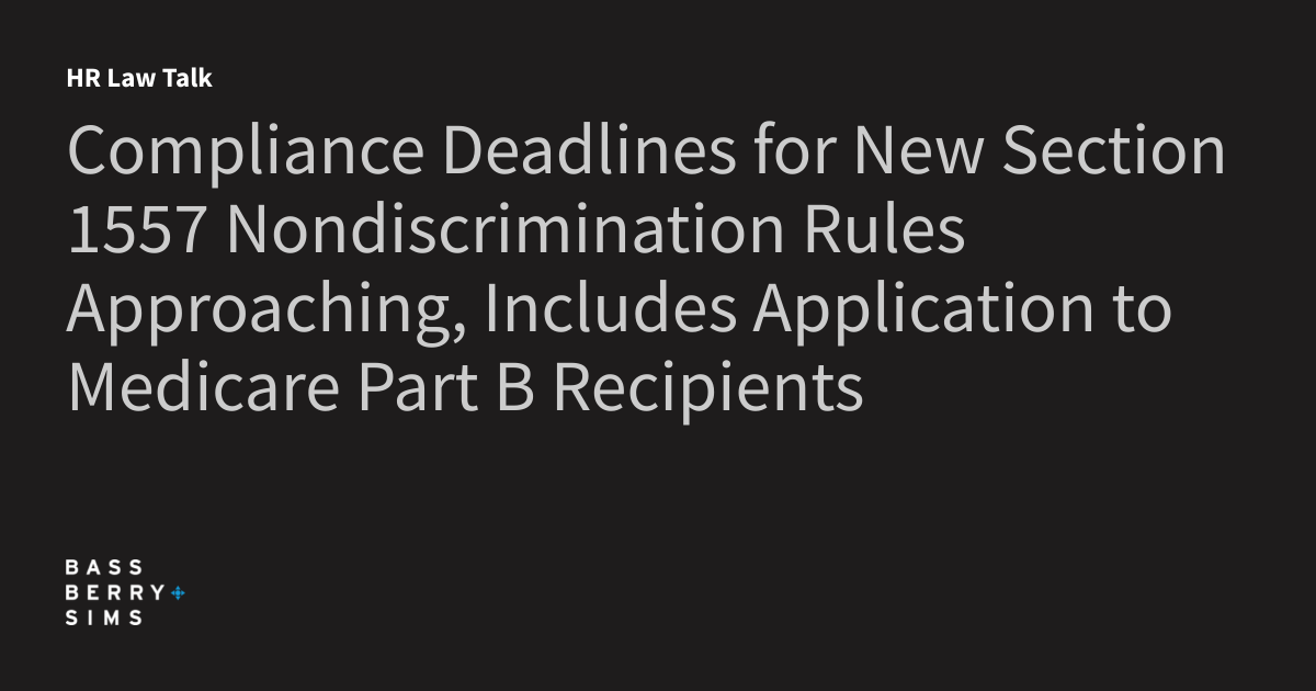 Compliance Deadlines for New Section 1557 Nondiscrimination Rules Approaching, Includes ...