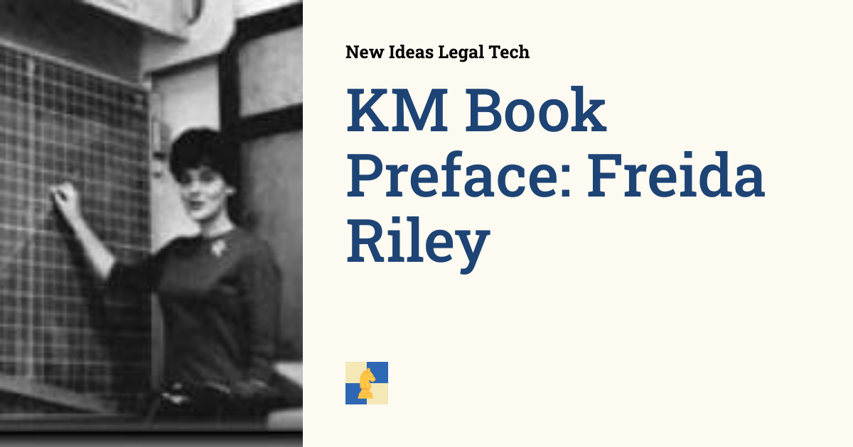 KM Book Preface: Freida Riley | New Ideas Legal Tech