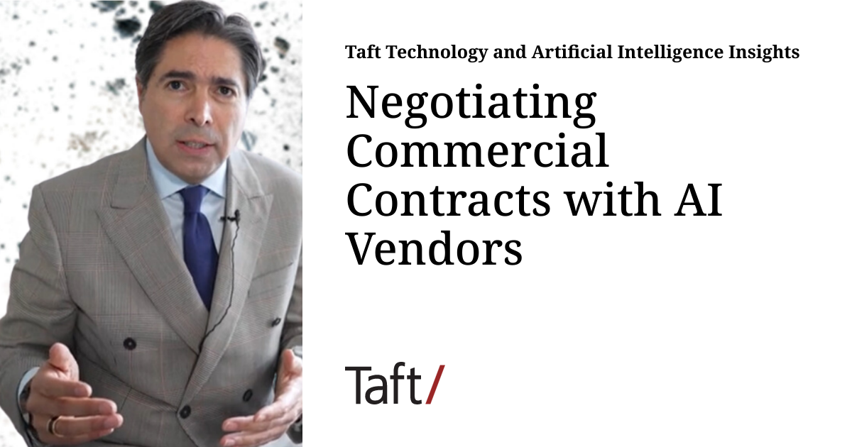 Negotiating Commercial Contracts with AI Vendors | Taft Technology and ...