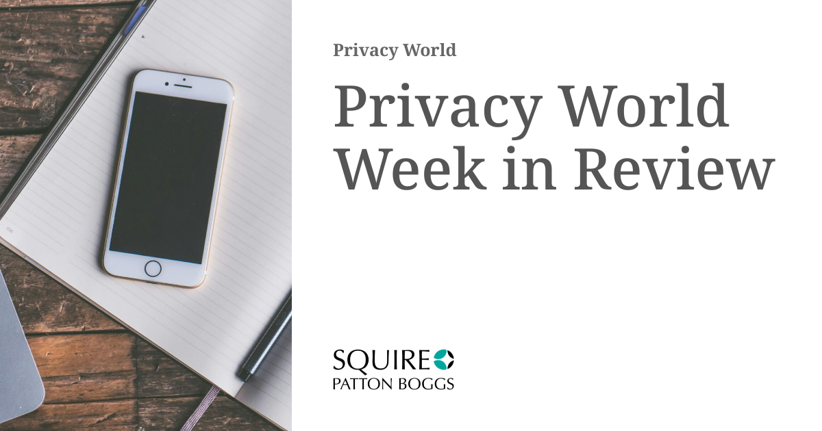 Privacy World Week in Review | Privacy World