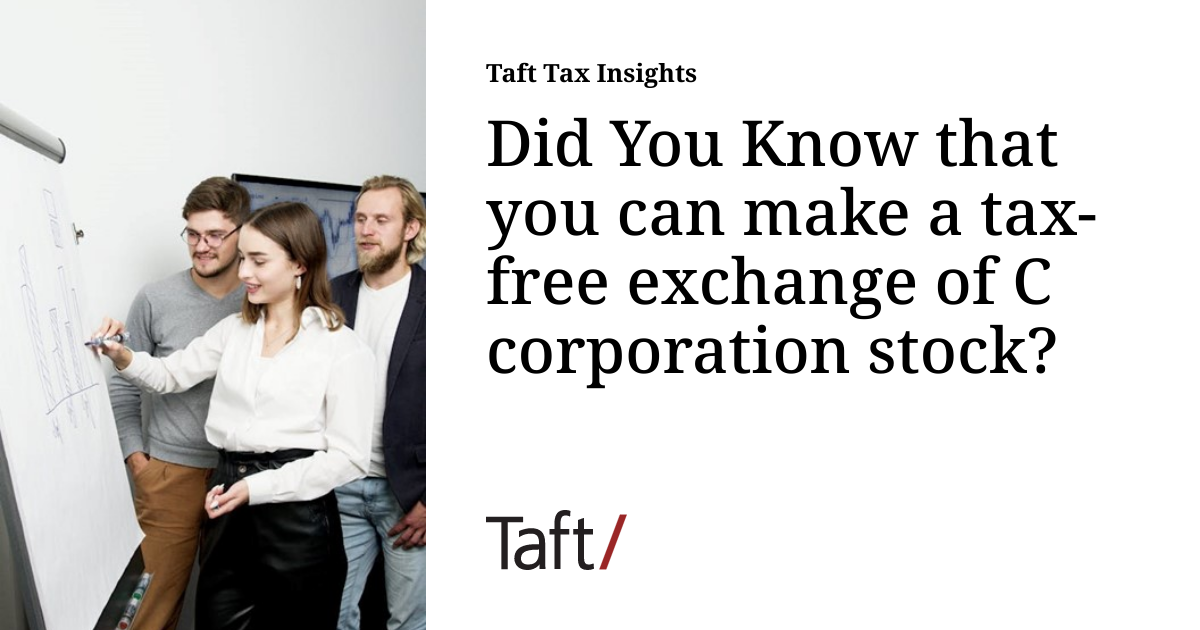 Did You Know that you can make a tax-free exchange of C corporation ...