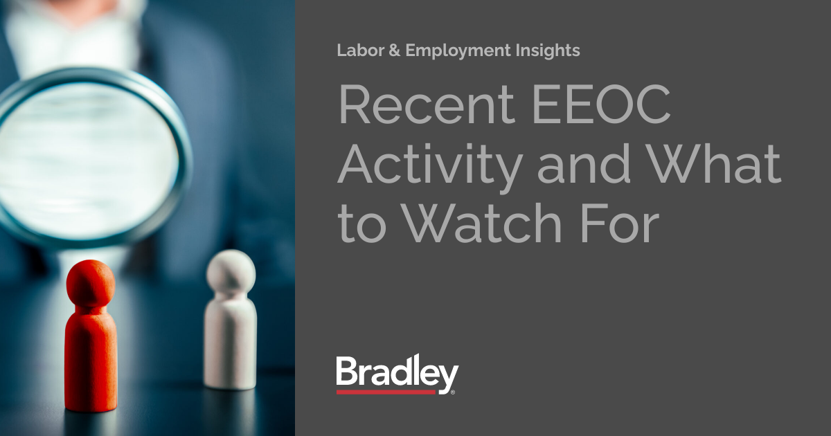 Recent EEOC Activity and What to Watch For | Labor & Employment Insights