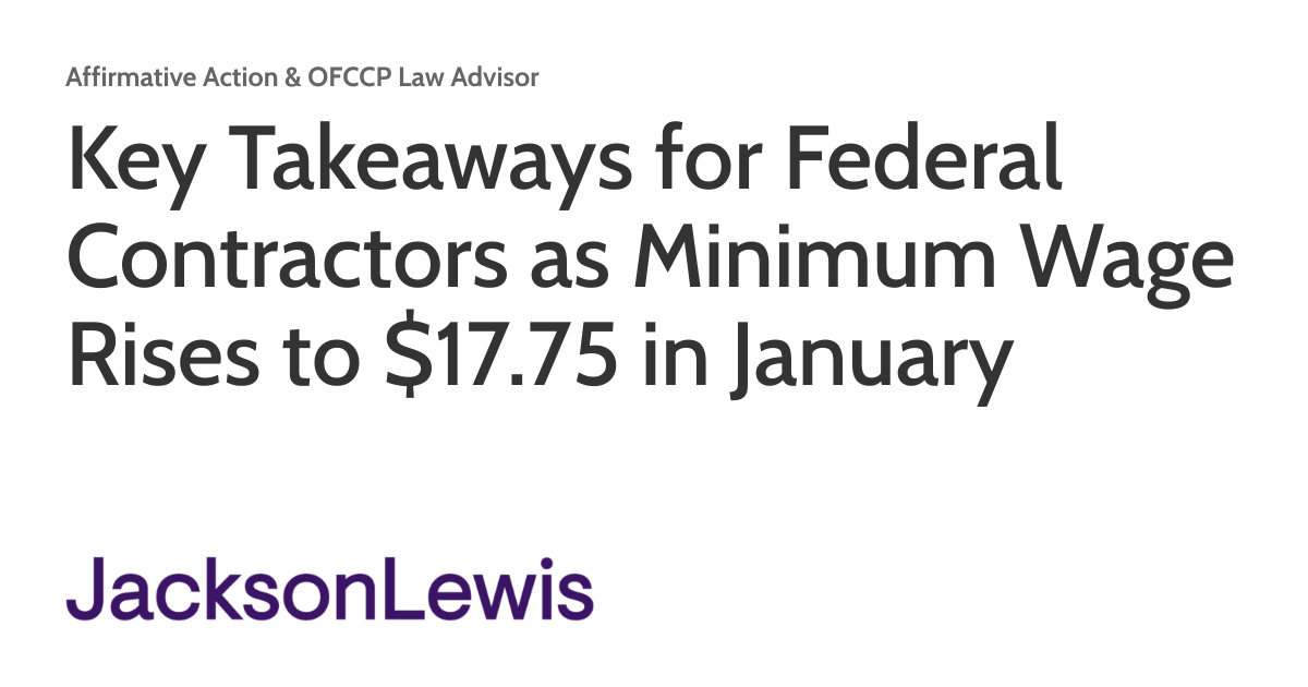 Key Takeaways for Federal Contractors as Minimum Wage Rises to $17.75 ...