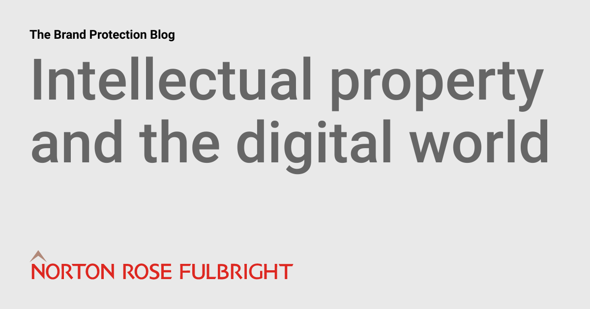 Intellectual property and the digital world | The Brand Protection Blog