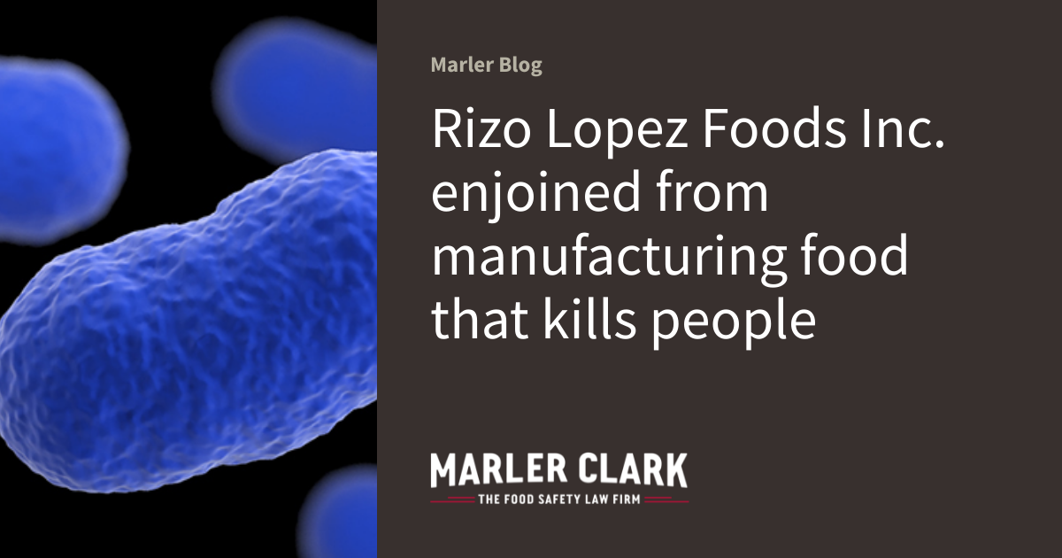 Rizo Lopez Foods Inc. enjoined from manufacturing food that kills ...