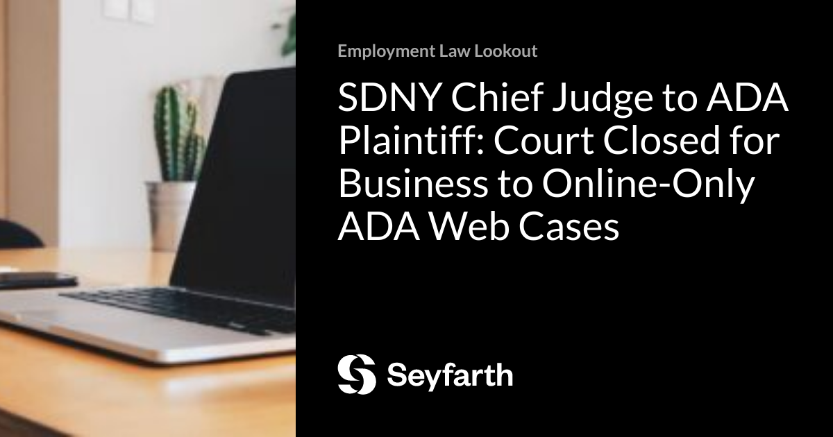 SDNY Chief Judge to ADA Plaintiff: Court Closed for Business to Online ...