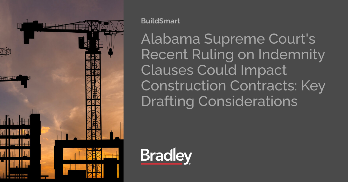 Alabama Supreme Court's Recent Ruling on Indemnity Clauses Could Impact ...