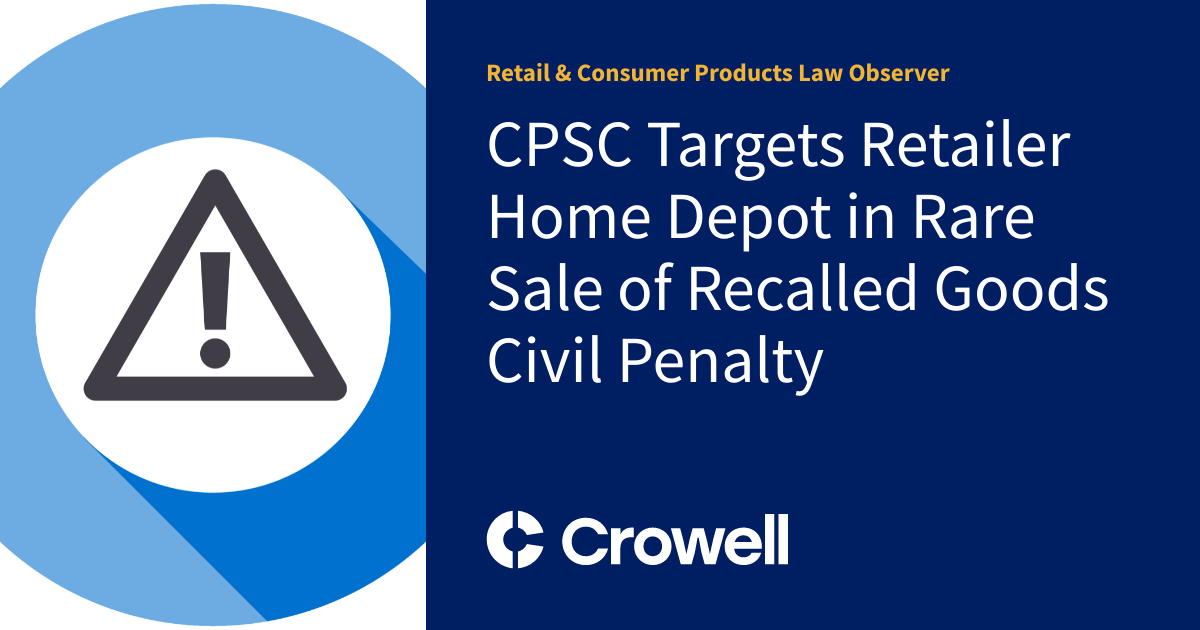 CPSC Targets Retailer Home Depot in Rare Sale of Recalled Goods Civil ...