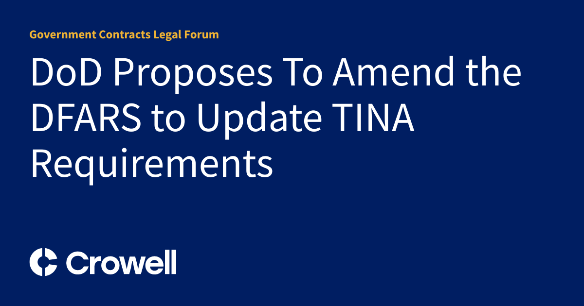 DoD Proposes To Amend the DFARS to Update TINA Requirements ...