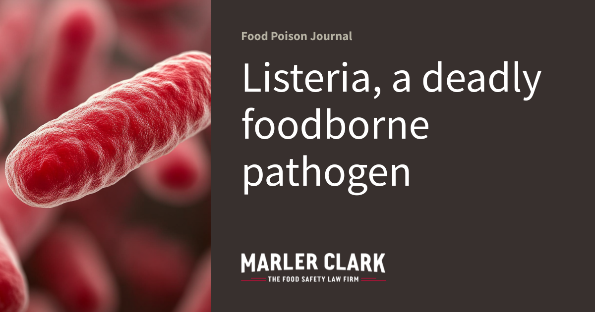 Listeria, a deadly foodborne pathogen | Food Poison Journal