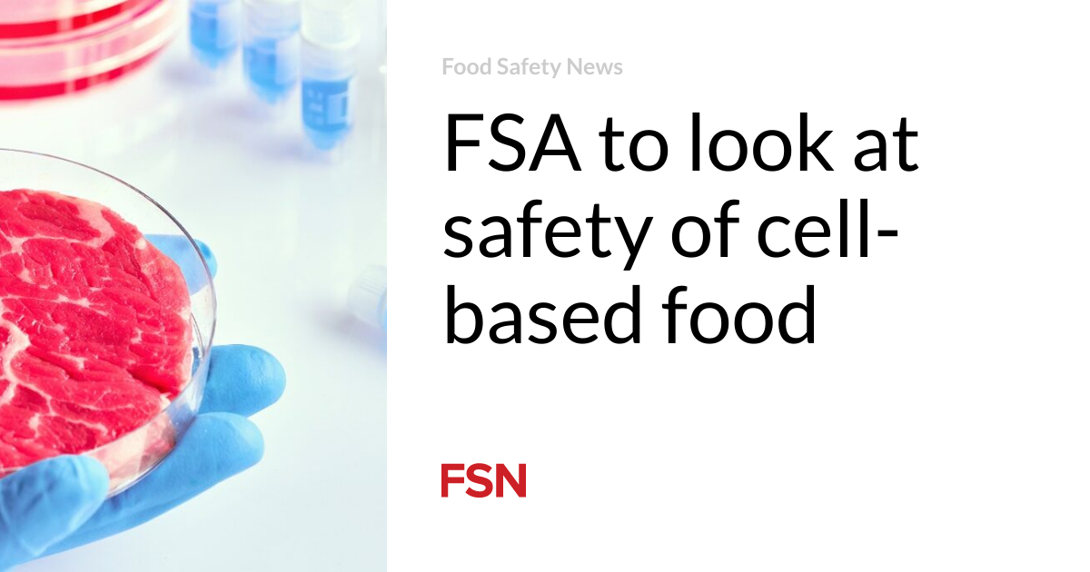 FSA to look at safety of cell-based food | Food Safety News