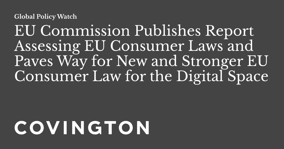 EU Commission Publishes Report Assessing EU Consumer Laws and Paves Way ...