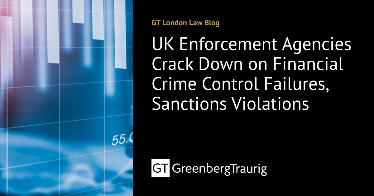 UK Enforcement Agencies Crack Down on Financial Crime Control Failures ...