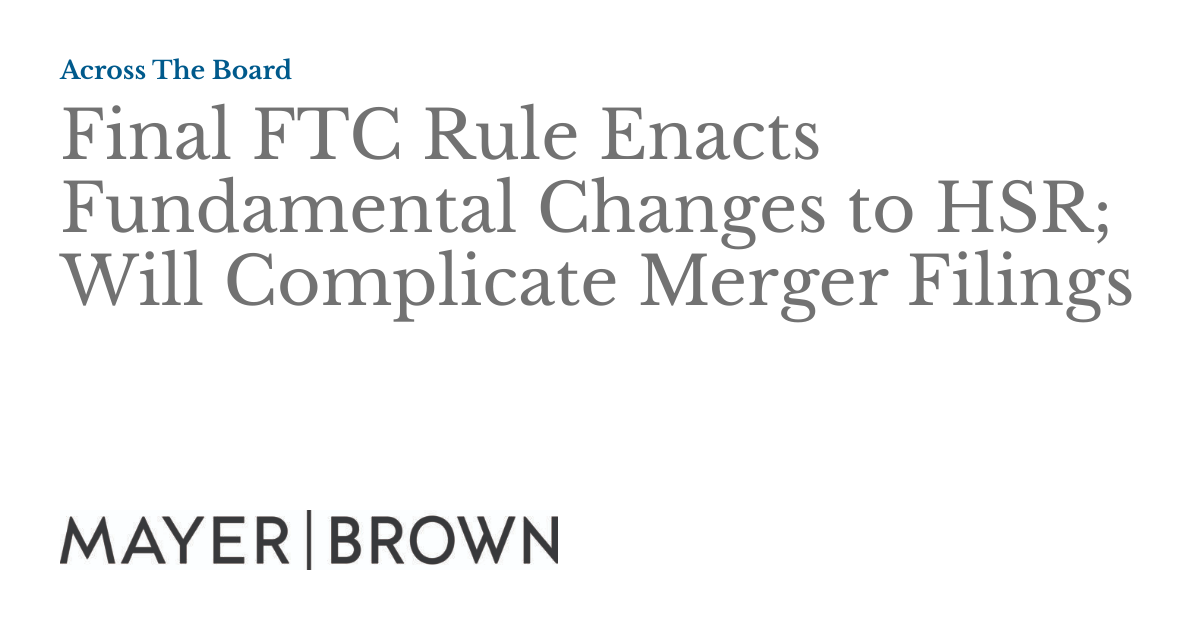 Final FTC Rule Enacts Fundamental Changes to HSR; Will Complicate ...