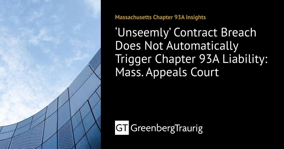 ‘Unseemly’ Contract Breach Does Not Automatically Trigger Chapter 93A ...