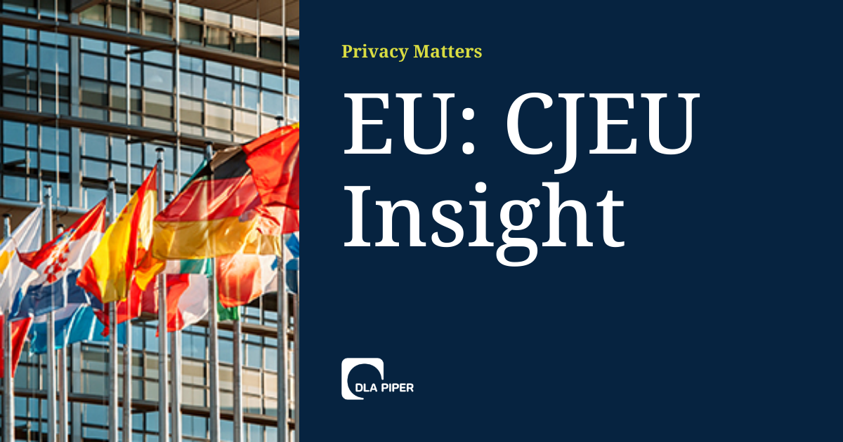 EU: CJEU Insight | Privacy Matters
