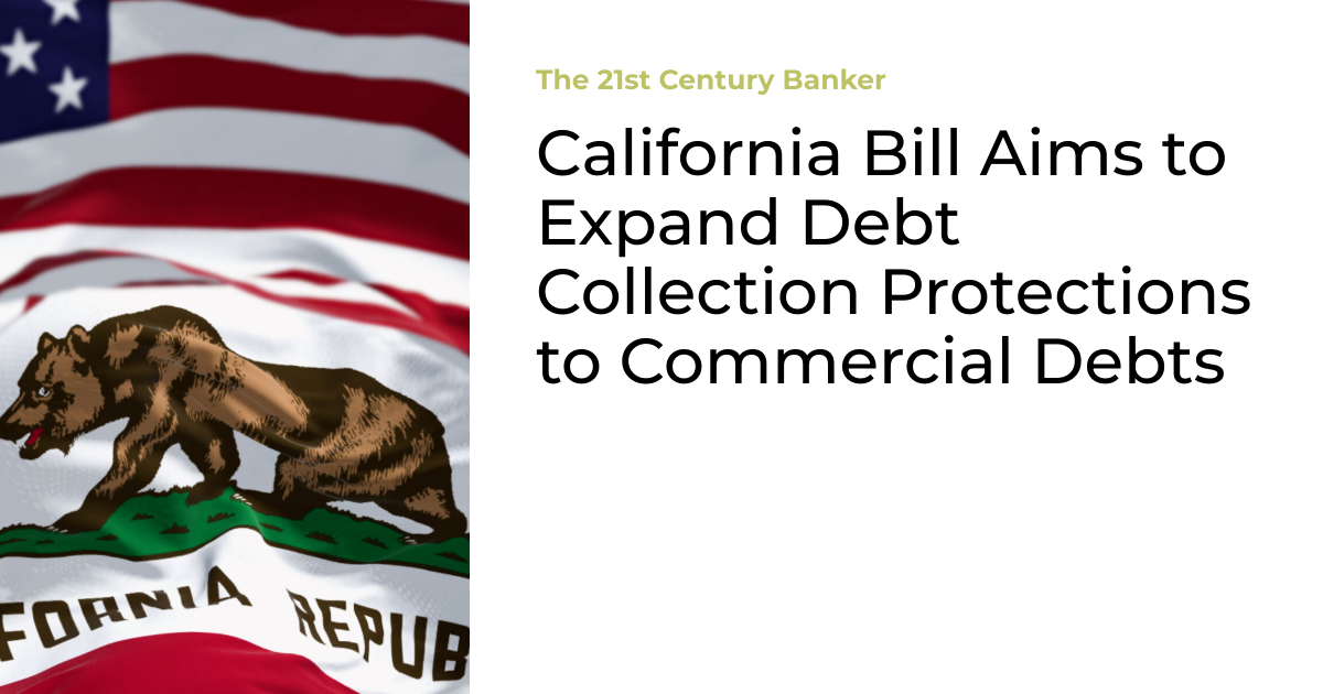 California Bill Aims to Expand Debt Collection Protections to ...