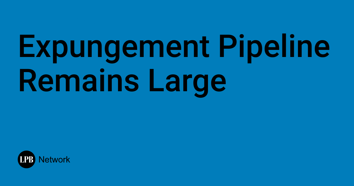 Expungement Pipeline Remains Large | Business Law Prof Blog