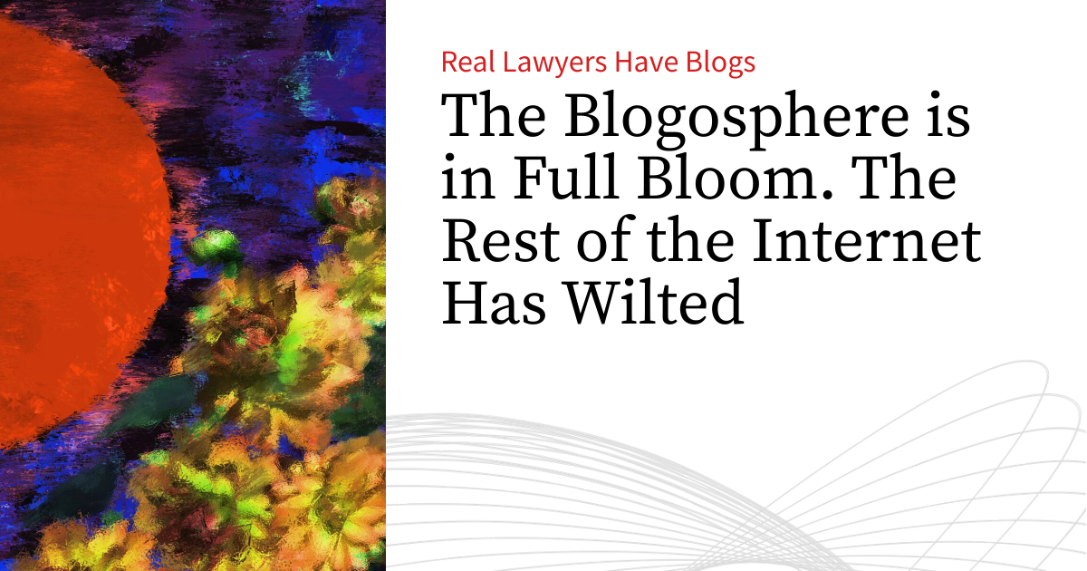 The Blogosphere is in Full Bloom. The Rest of the Internet Has Wilted ...