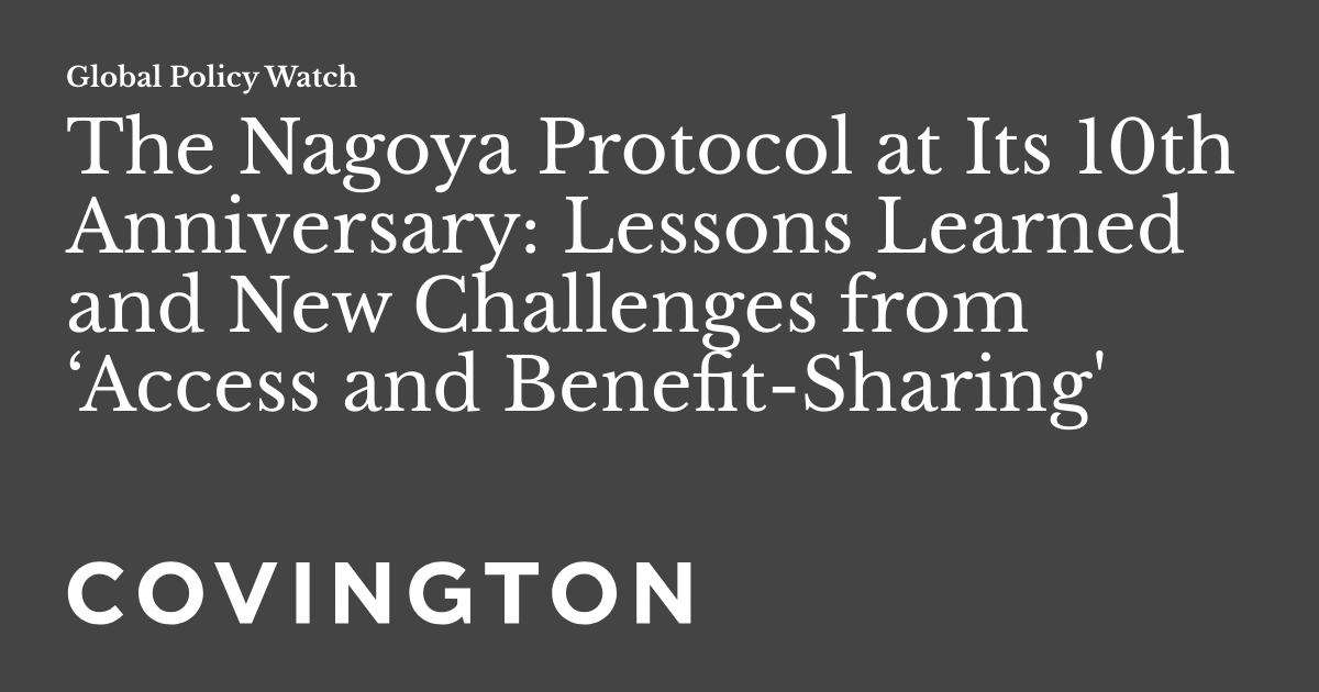 The Nagoya Protocol at Its 10th Anniversary: Lessons Learned and New ...