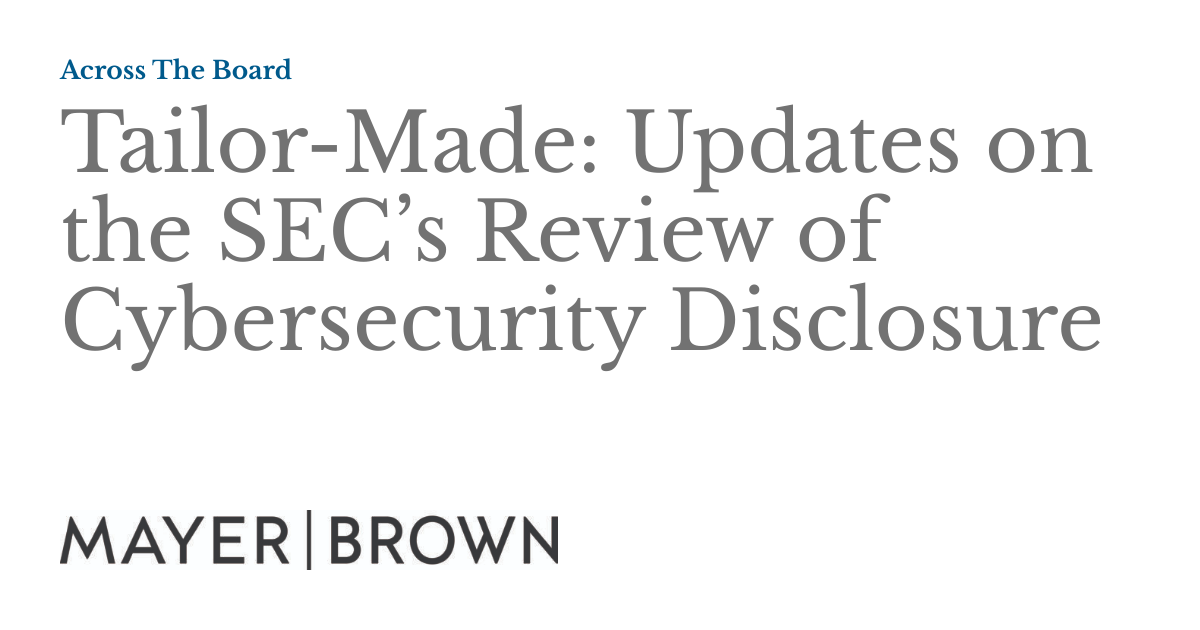 Tailor-Made: Updates on the SEC’s Review of Cybersecurity Disclosure ...