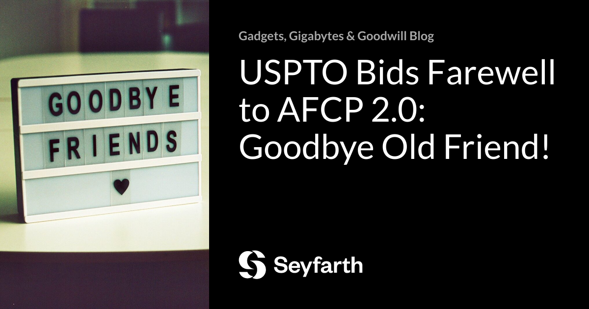 USPTO Bids Farewell to AFCP 2.0: Goodbye Old Friend! | Gadgets ...