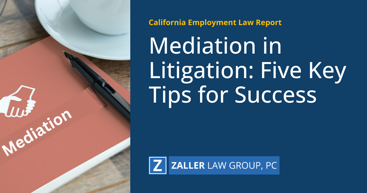 Mediation in Litigation: Five Key Tips for Success | California ...