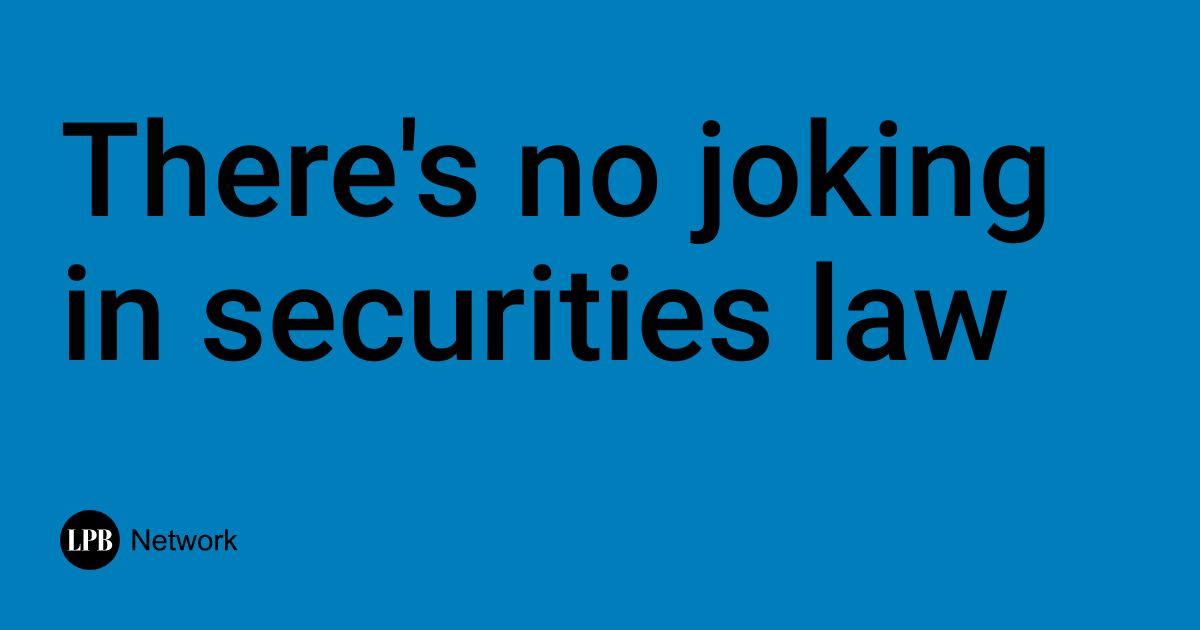 There's no joking in securities law | Business Law Prof Blog