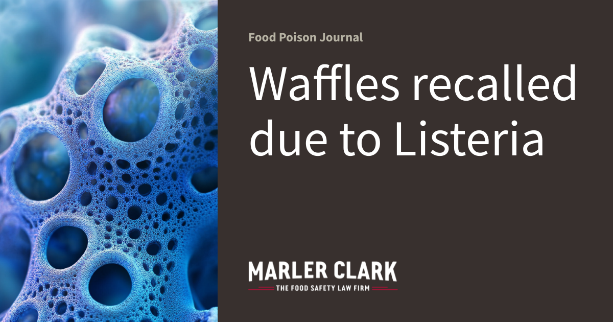 Waffles recalled due to Listeria | Food Poison Journal