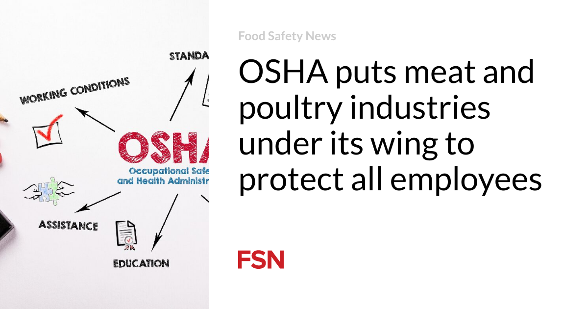 OSHA puts meat and poultry industries under its wing to protect all ...