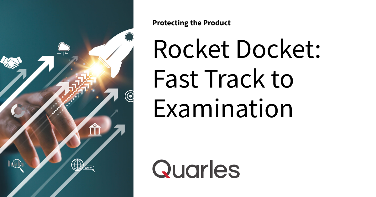 Rocket Docket: Fast Track to Examination | Protecting the Product
