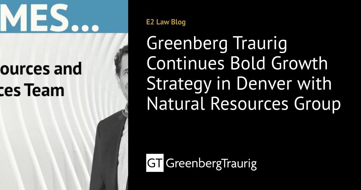 Greenberg Traurig Continues Bold Growth Strategy in Denver with Natural ...