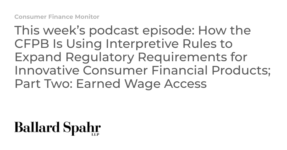 This week’s podcast episode: How the CFPB Is Using Interpretive Rules ...