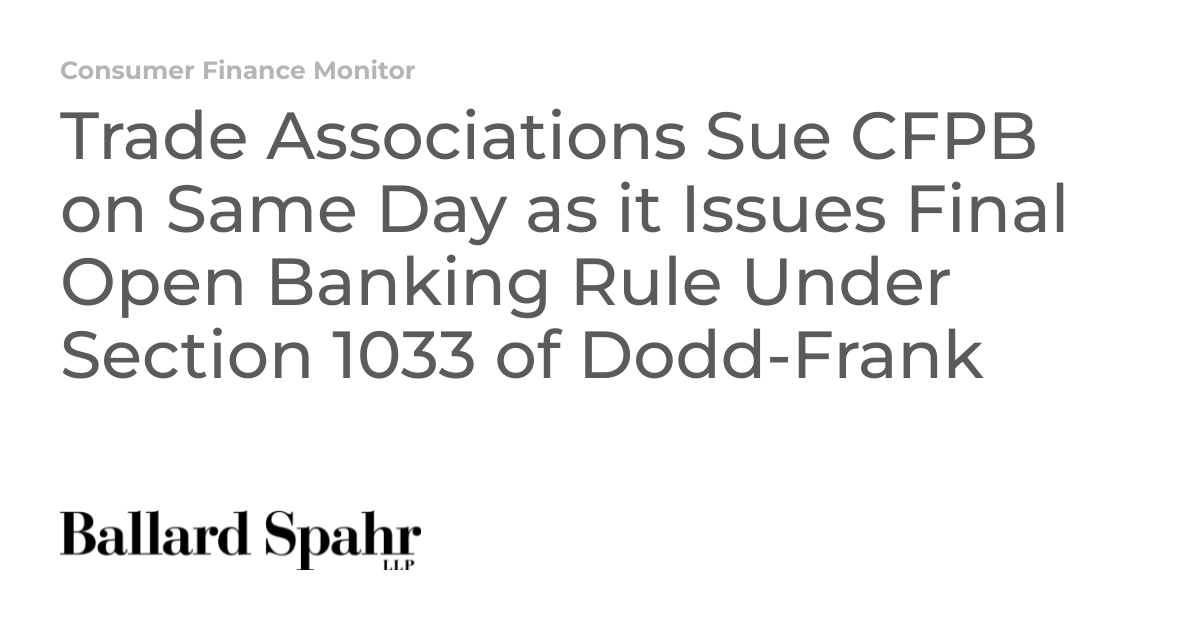 Trade Associations Sue CFPB on Same Day as it Issues Final Open Banking ...