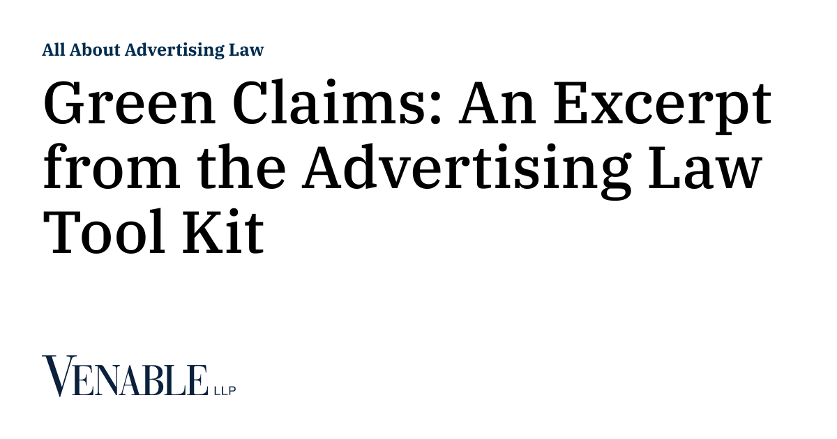 Green Claims: An Excerpt from the Advertising Law Tool Kit | All About ...