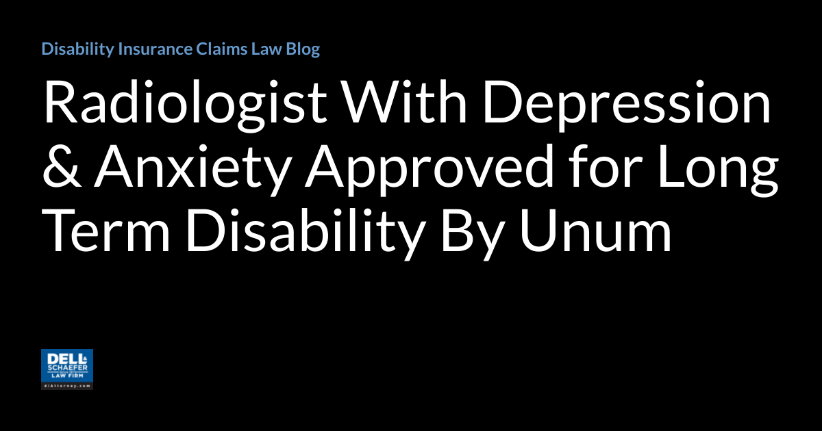 Radiologist With Depression & Anxiety Approved for Long Term Disability ...