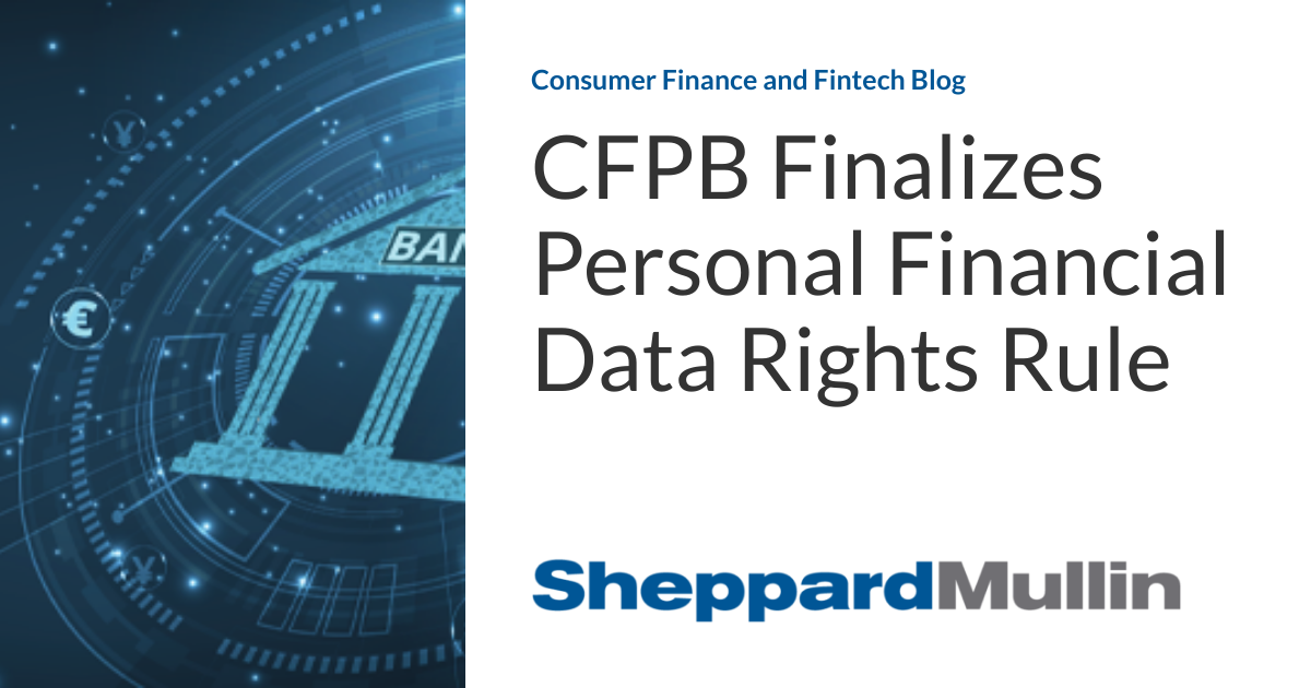CFPB Finalizes Personal Financial Data Rights Rule | Consumer Finance ...