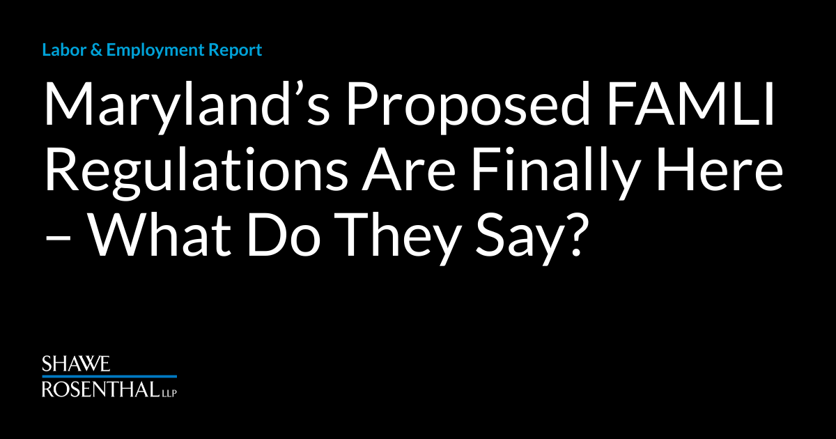 Maryland’s Proposed FAMLI Regulations Are Finally Here – What Do They ...