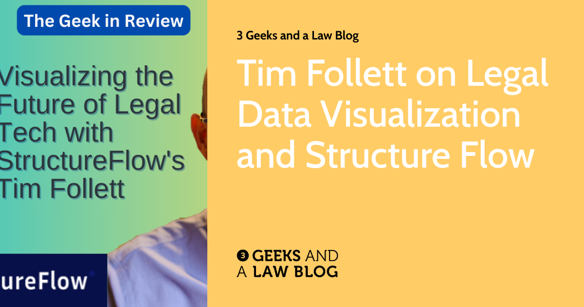 Tim Follett on Legal Data Visualization and Structure Flow | 3 Geeks and a Law Blog