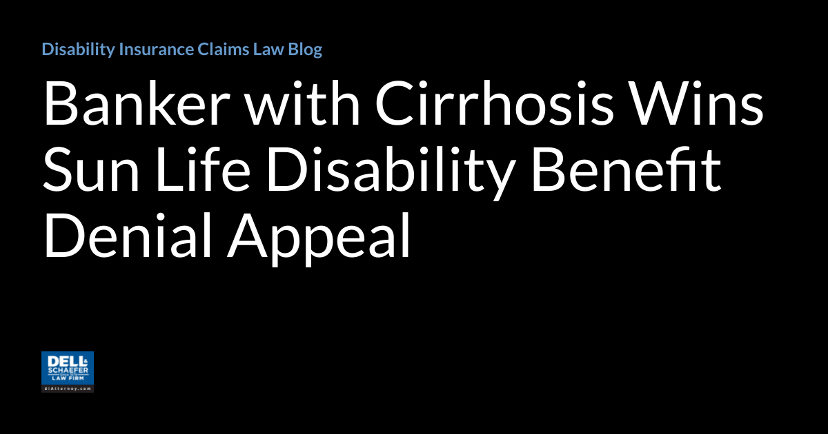 Banker with Cirrhosis Wins Sun Life Disability Benefit Denial Appeal ...