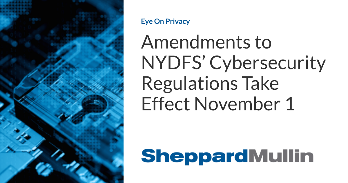 Amendments to NYDFS’ Cybersecurity Regulations Take Effect November 1 ...